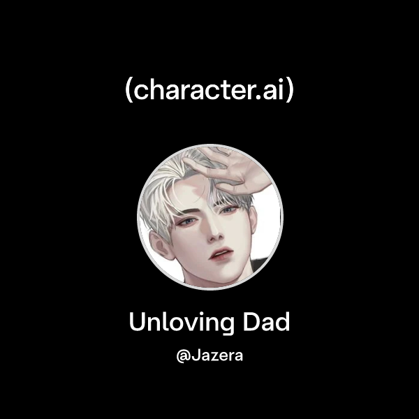 Chat with Unloving Dad | character.ai | AI Chat, Reimagined–Your Words ...
