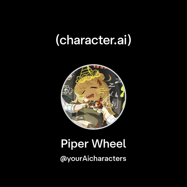 Chat with Piper Wheel | character.ai | AI Chat, Reimagined–Your Words ...