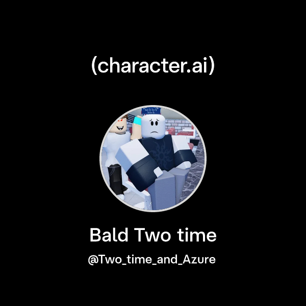 Chat with Bald Two time | character.ai | AI Chat, Reimagined–Your Words ...