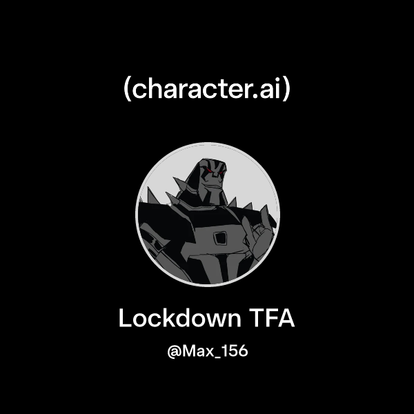 Chat with Lockdown TFA | character.ai | AI Chat, Reimagined–Your Words. Your World.
