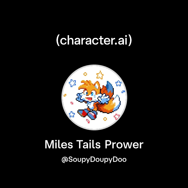 Chat with Miles Tails Prower | character.ai | AI Chat, Reimagined–Your Words. Your World.