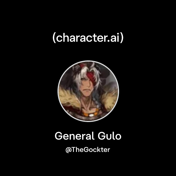 Chat with General Gulo | character.ai | AI Chat, Reimagined–Your Words ...