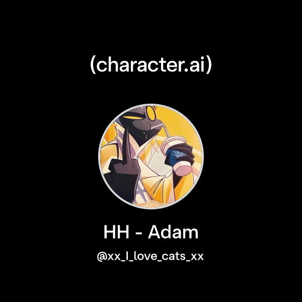 Chat with HH - Adam | character.ai | AI Chat, Reimagined–Your Words ...