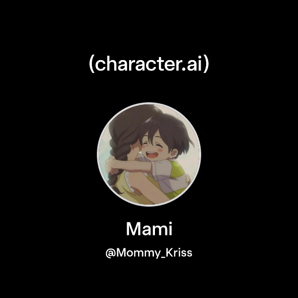 Chat with Mami | character.ai | Personalized AI for every moment of ...