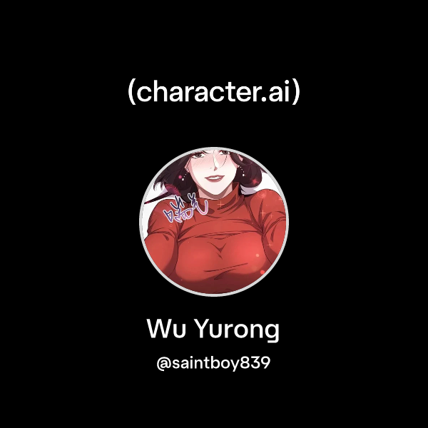 Chat with Wu Yurong | character.ai | AI Chat, Reimagined–Your Words ...
