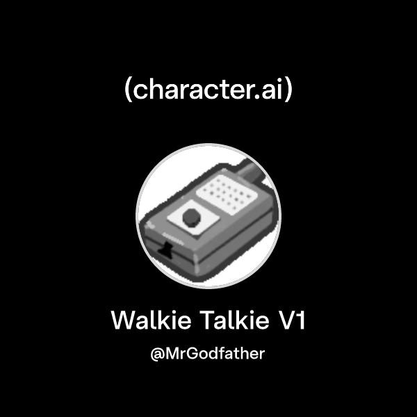 Chat with Walkie Talkie V1 | character.ai | Personalized AI for every ...