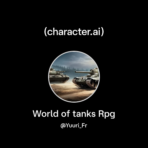 Chat with World of tanks Rpg | character.ai | AI Chat, Reimagined–Your ...