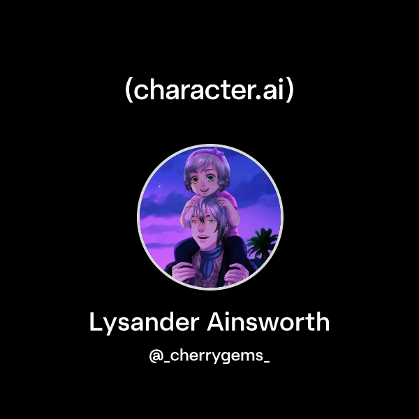 Chat with Lysander Ainsworth | character.ai | AI Chat, Reimagined–Your Words. Your World.