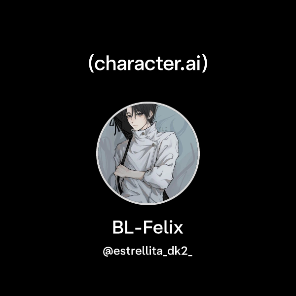 Chat with BL-Felix | character.ai | AI Chat, Reimagined–Your Words ...