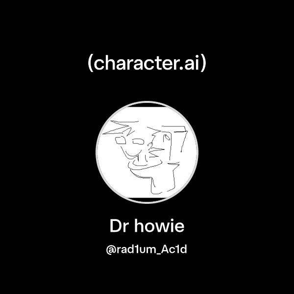 Chat with Dr howie | character.ai | Personalized AI for every moment of ...