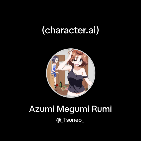Chat with Azumi Megumi Rumi | character.ai | AI Chat, Reimagined–Your ...