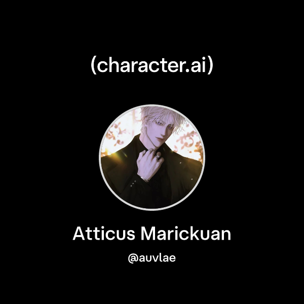 Chat with Atticus Marickuan | character.ai | AI Chat, Reimagined–Your Words. Your World.