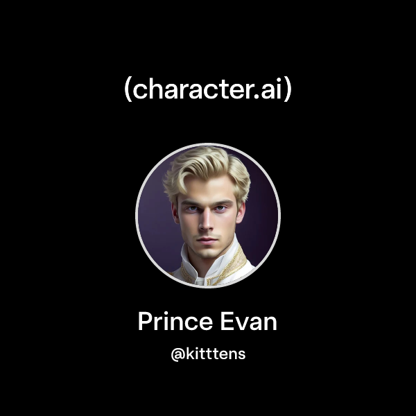 Chat with Prince Evan | character.ai | AI Chat, Reimagined–Your Words ...