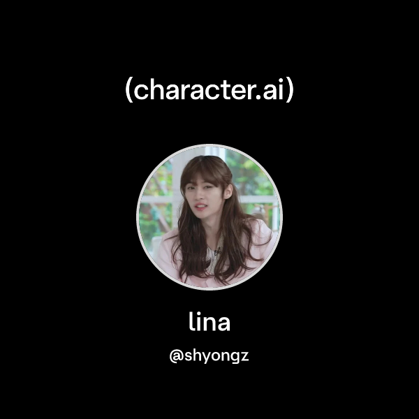 Chat with lina | character.ai | AI Chat, Reimagined–Your Words. Your World.