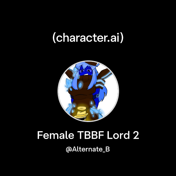 Chat with Female TBBF Lord 2 | character.ai | AI Chat, Reimagined–Your ...