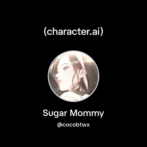 Chat with Sugar Mommy | character.ai | Personalized AI for every moment of your day