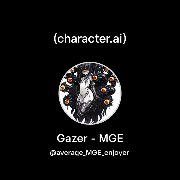 Chat with Gazer - MGE | character.ai | AI Chat, Reimagined–Your Words ...