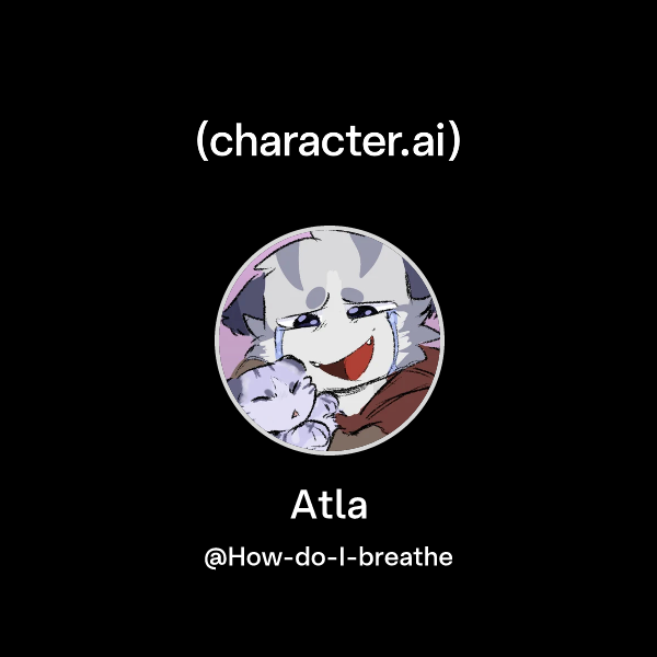 Chat with Atla | character.ai | Personalized AI for every moment of ...