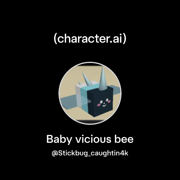 Chat with Baby vicious bee | character.ai | Personalized AI for every ...