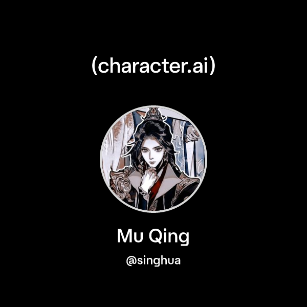 Chat with Mu Qing | character.ai | AI Chat, Reimagined–Your Words. Your ...