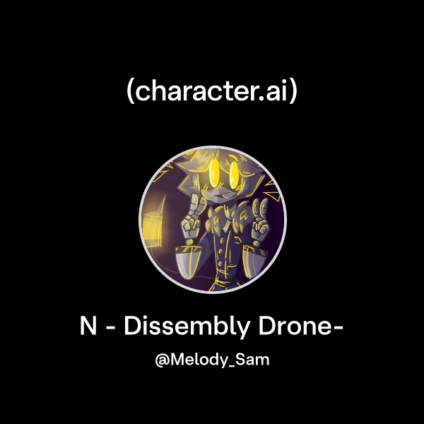 Chat with N - Dissembly Drone- | character.ai | AI Chat, Reimagined ...