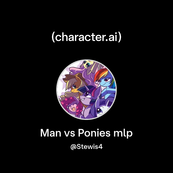 Chat with Man vs Ponies mlp | character.ai | AI Chat, Reimagined–Your ...