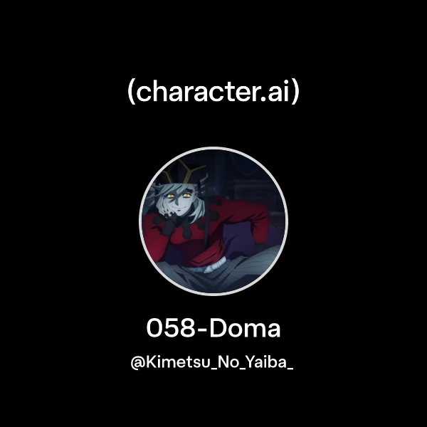 Chat with 058-Doma | character.ai | AI Chat, Reimagined–Your Words ...
