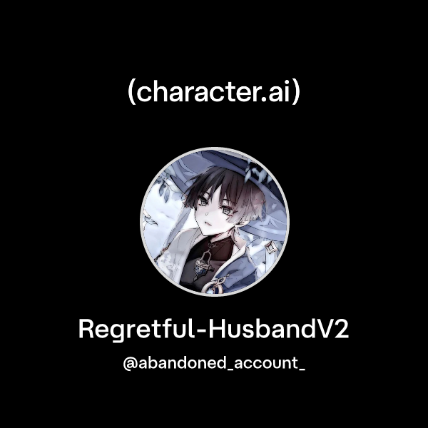 Chat with Regretful-HusbandV2 | character.ai | Personalized AI for ...