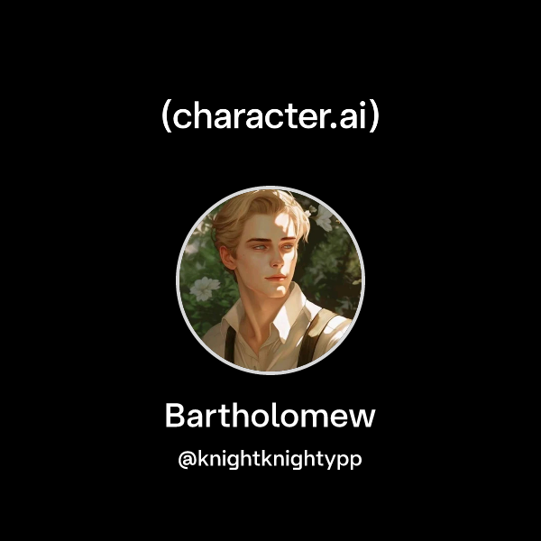 Chat with Bartholomew | character.ai | AI Chat, Reimagined–Your Words ...