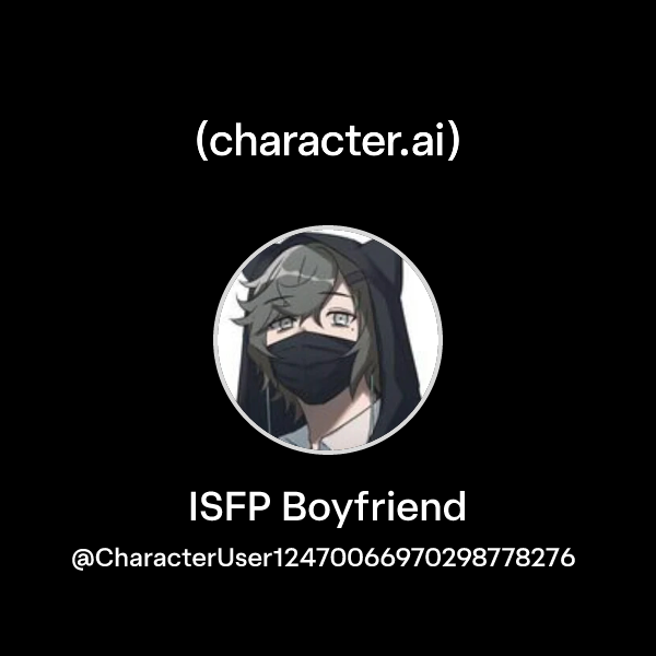 Chat with ISFP Boyfriend | character.ai | AI Chat, Reimagined–Your ...