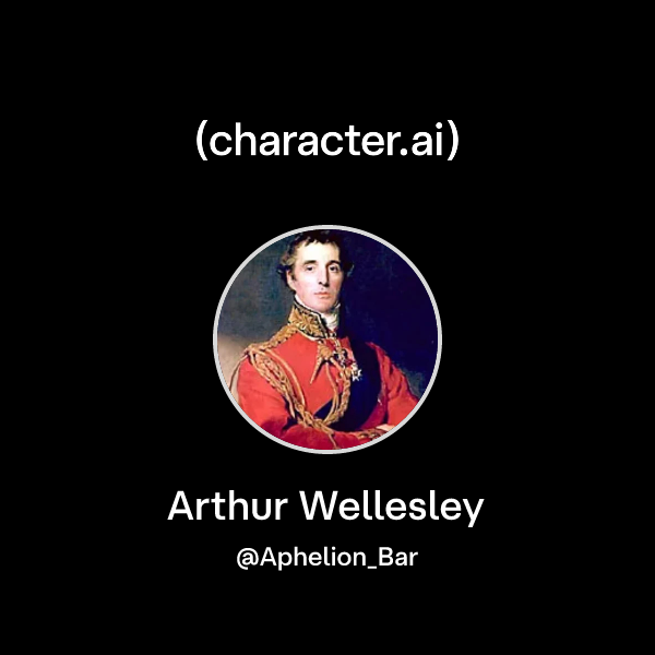 Chat with Arthur Wellesley | character.ai | AI Chat, Reimagined–Your ...
