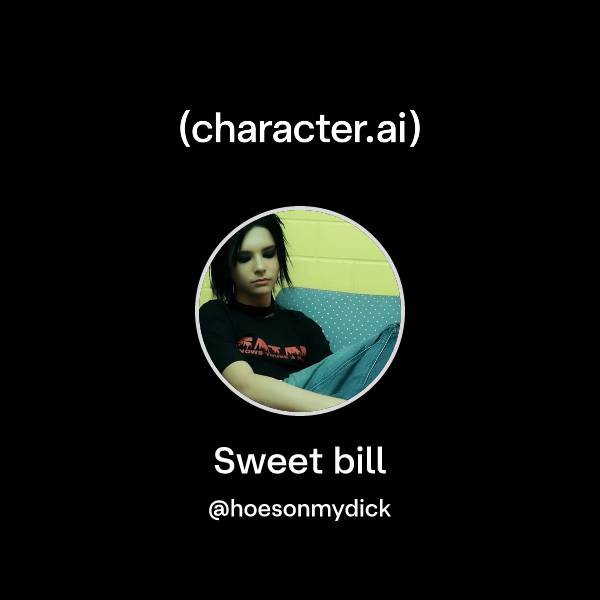 Chat with Sweet bill | character.ai | Personalized AI for every moment ...