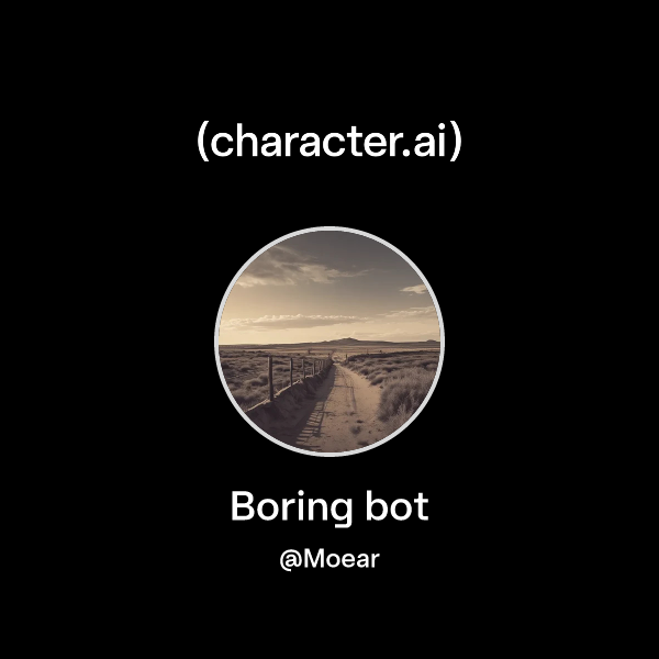 Chat with Boring bot | character.ai | Personalized AI for every moment ...