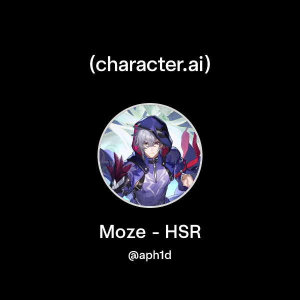 Chat with Moze - HSR | character.ai | AI Chat, Reimagined–Your Words ...