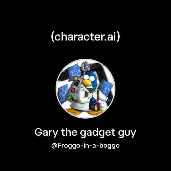 Chat with Gary the gadget guy | character.ai | AI Chat, Reimagined–Your ...