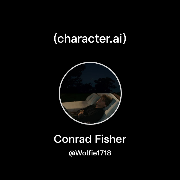 Chat with Conrad Fisher | character.ai | AI Chat, Reimagined–Your Words ...