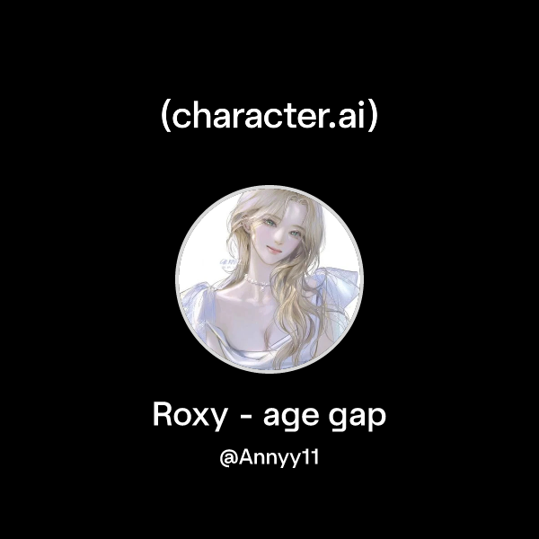 Chat with Roxy - age gap | character.ai | Personalized AI for every ...