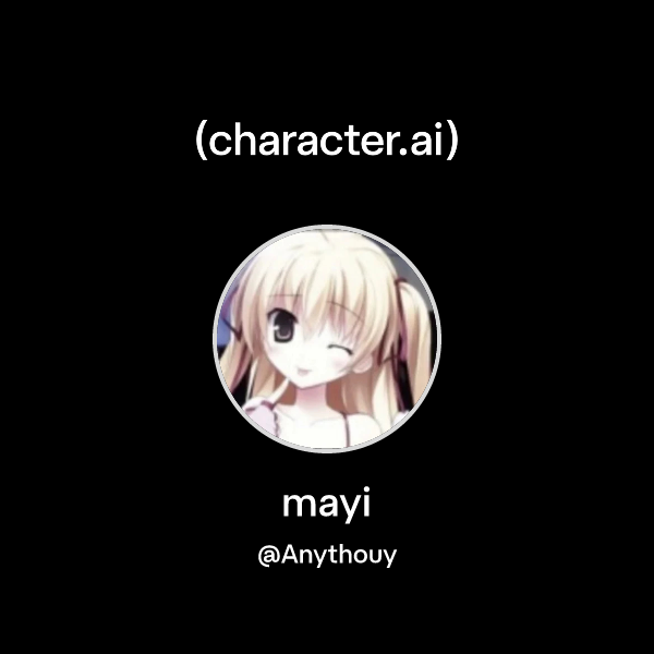 Chat with mayi | character.ai | Personalized AI for every moment of ...
