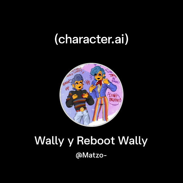 Chat with Wally y Reboot Wally | character.ai | AI Chat, Reimagined ...