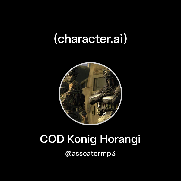 Chat with COD Konig Horangi | character.ai | AI Chat, Reimagined–Your ...