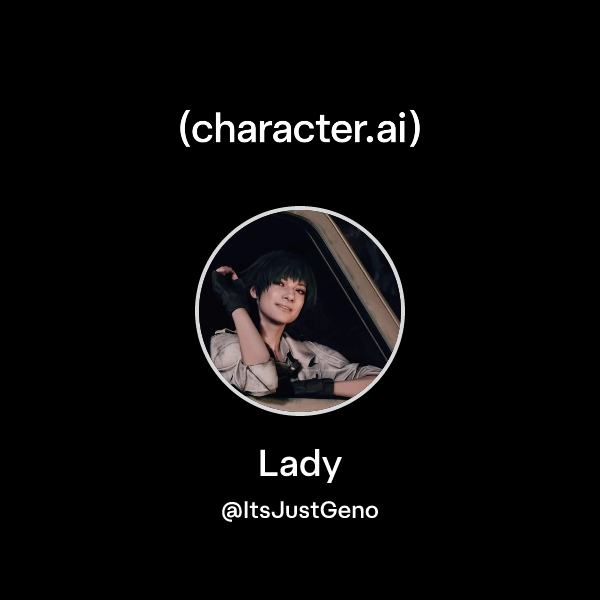Chat with Lady | character.ai | AI Chat, Reimagined–Your Words. Your World.