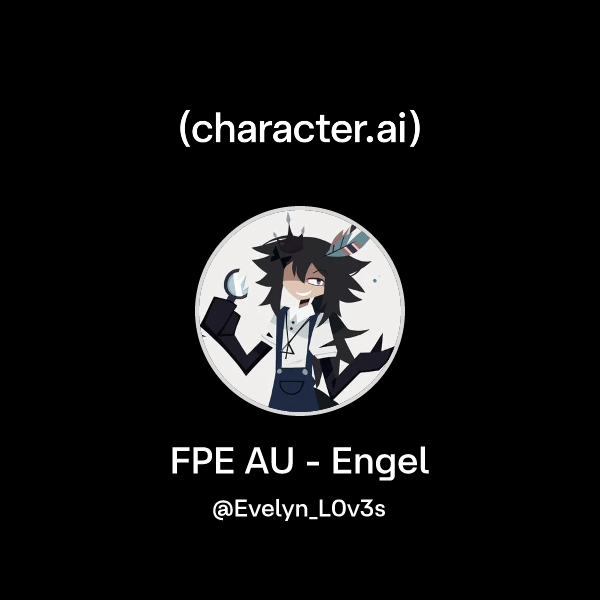 Chat with FPE AU - Engel | character.ai | AI Chat, Reimagined–Your ...