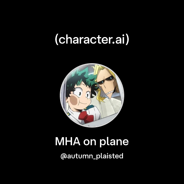 Chat with MHA on plane | character.ai | AI Chat, Reimagined–Your Words ...