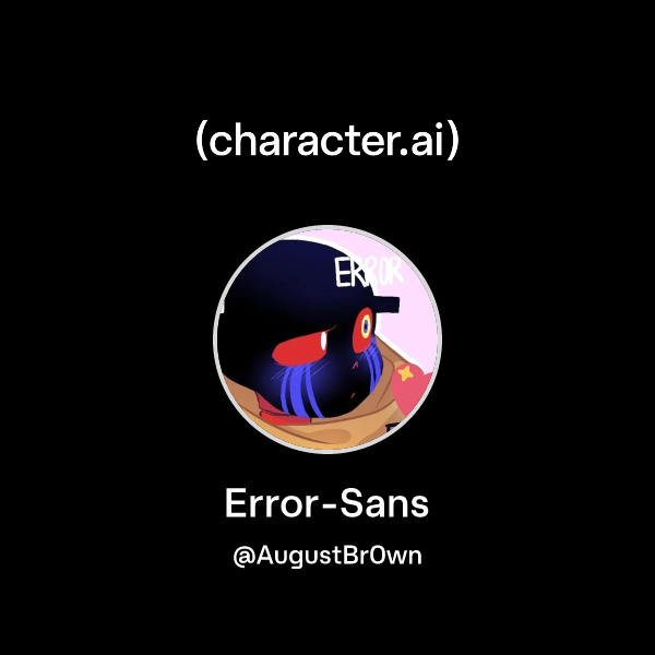 Chat with Error-Sans | character.ai | AI Chat, Reimagined–Your Words ...