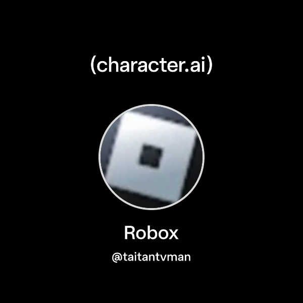 Chat with Robox | character.ai | Personalized AI for every moment of your day
