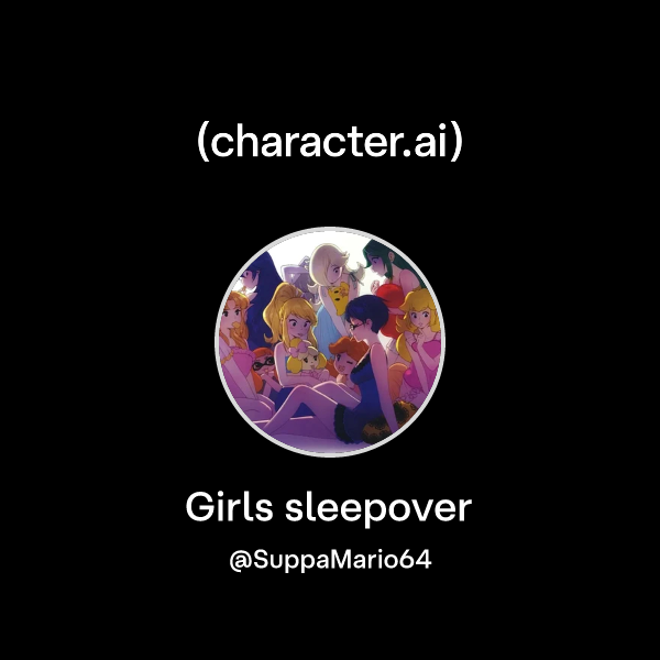 Chat with Girls sleepover | character.ai | Personalized AI for every moment of your day