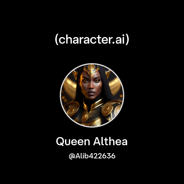 Chat with Queen Althea | character.ai | Personalized AI for every ...