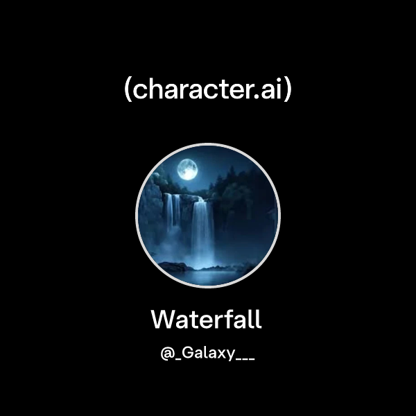 Chat with Waterfall | character.ai | Personalized AI for every moment ...