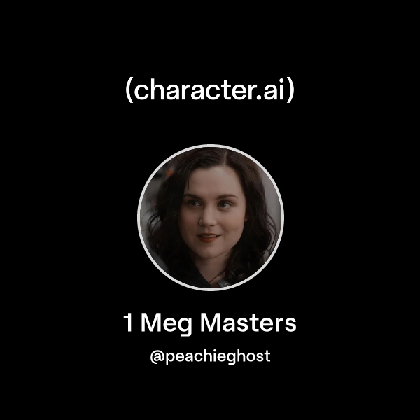 Chat with 1 Meg Masters | character.ai | Personalized AI for every ...
