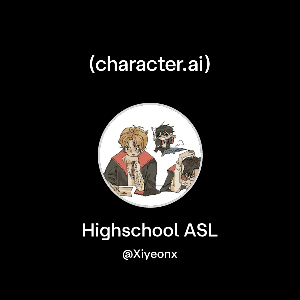 Chat with Highschool ASL | character.ai | AI Chat, Reimagined–Your ...